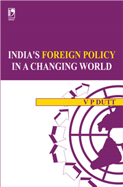 India's Foreign Policy in A Changing World by V.P. Dutt