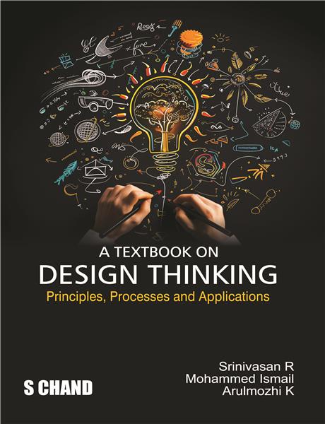 A Textbook on Design Thinking: Principles, Processes and Applications ...