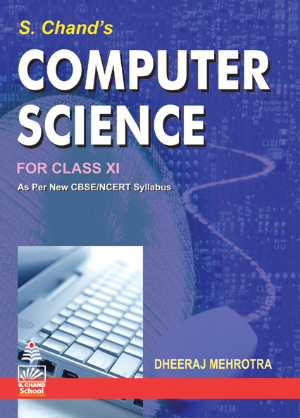 S. Chand's Computer Science for Class XI By Dr. Dheeraj Mehrotra S. Chand's Computer Science for Class XI By Dr. Dheeraj Mehrotra