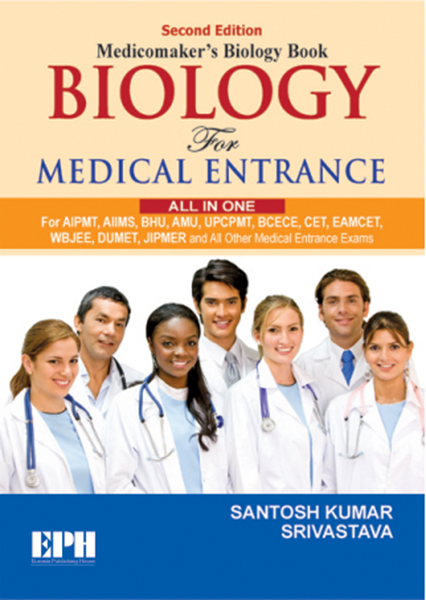 Biology for Medical Entrance By Santosh Kumar Srivastava